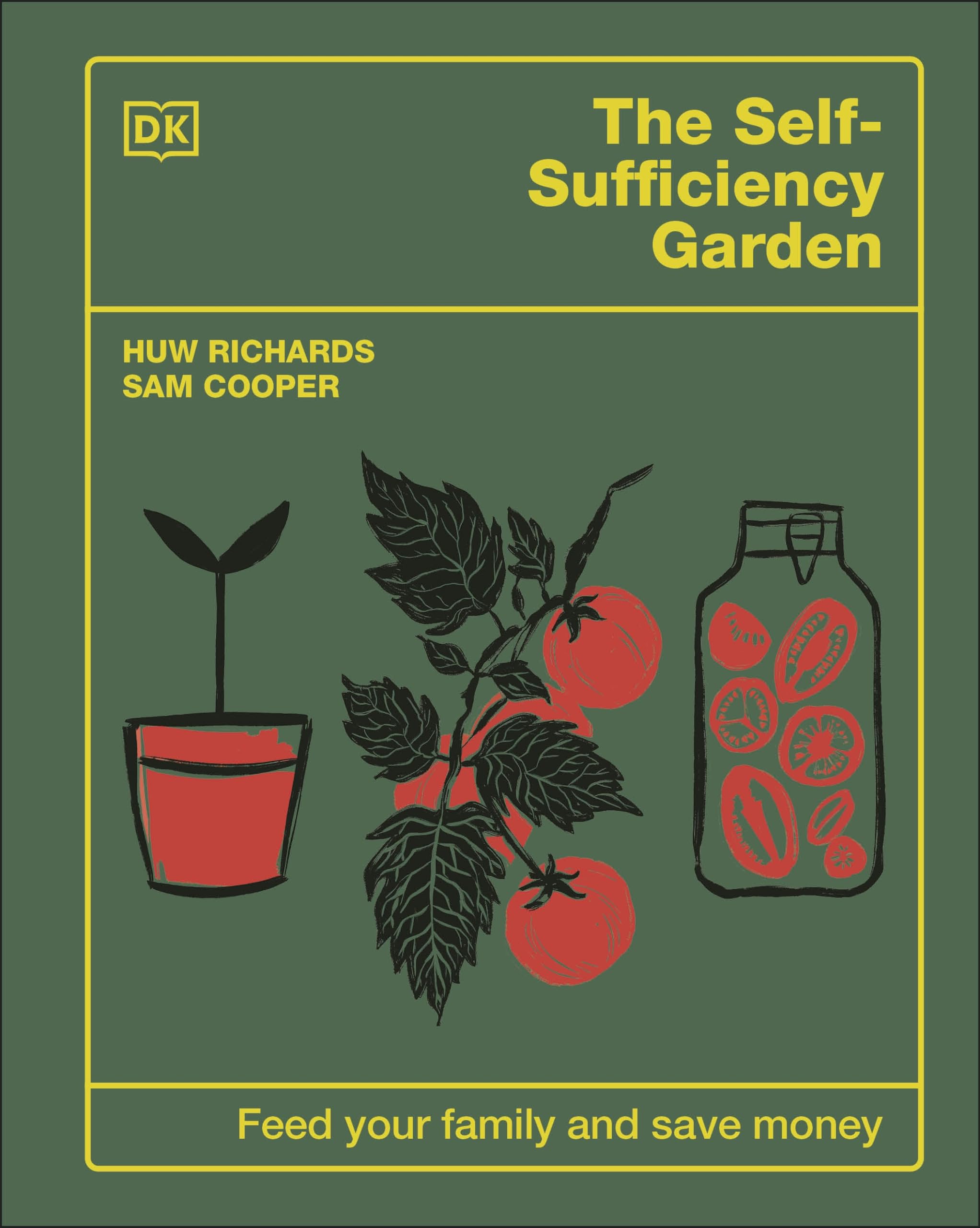 The Self-Sufficiency Garden: Feed Your Family and Save Money: THE #1 SUNDAY TIMES BESTSELLER ...