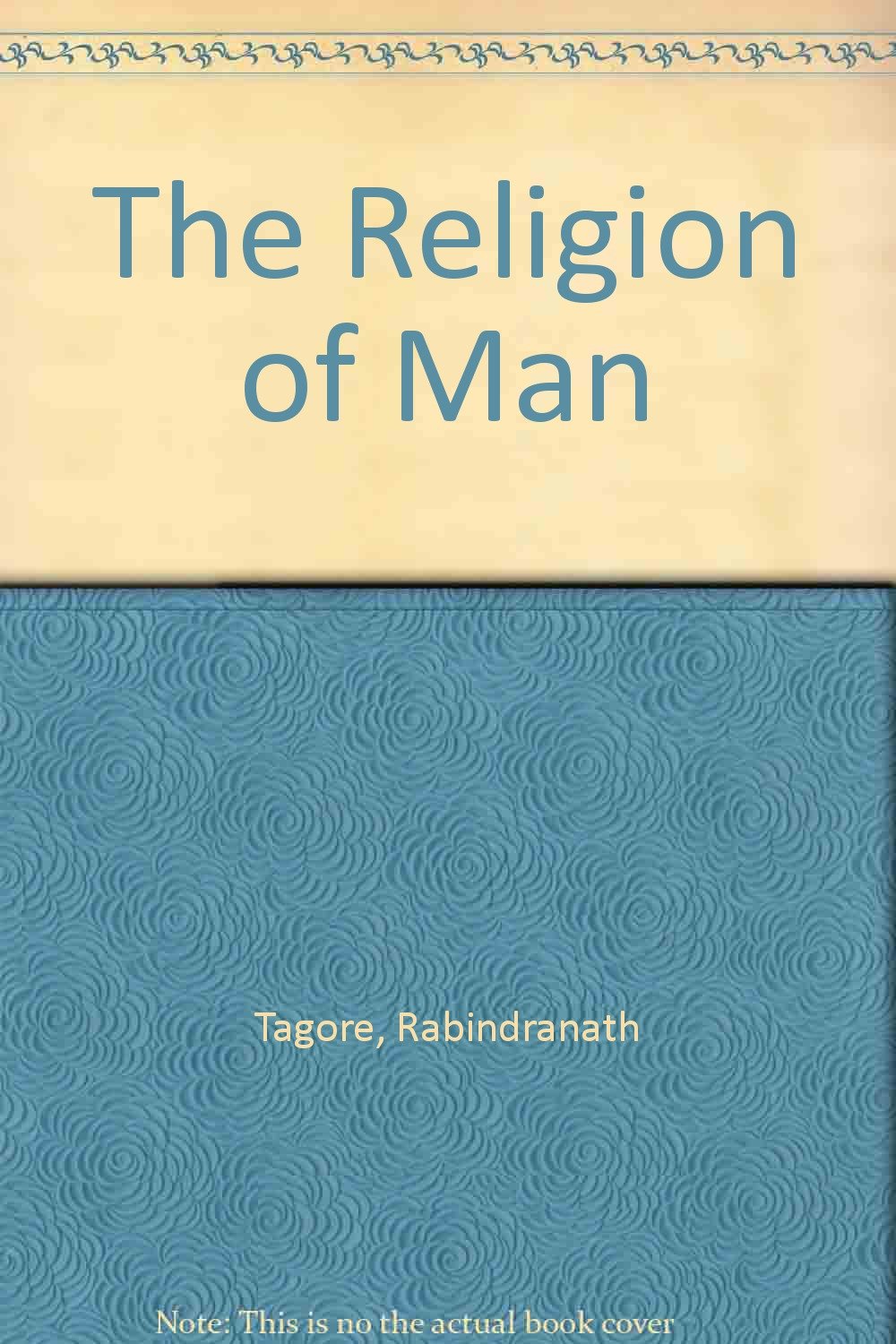 The Religion of Man: Tagore, Rabindranath: 9780404604264: Amazon.com: Books
