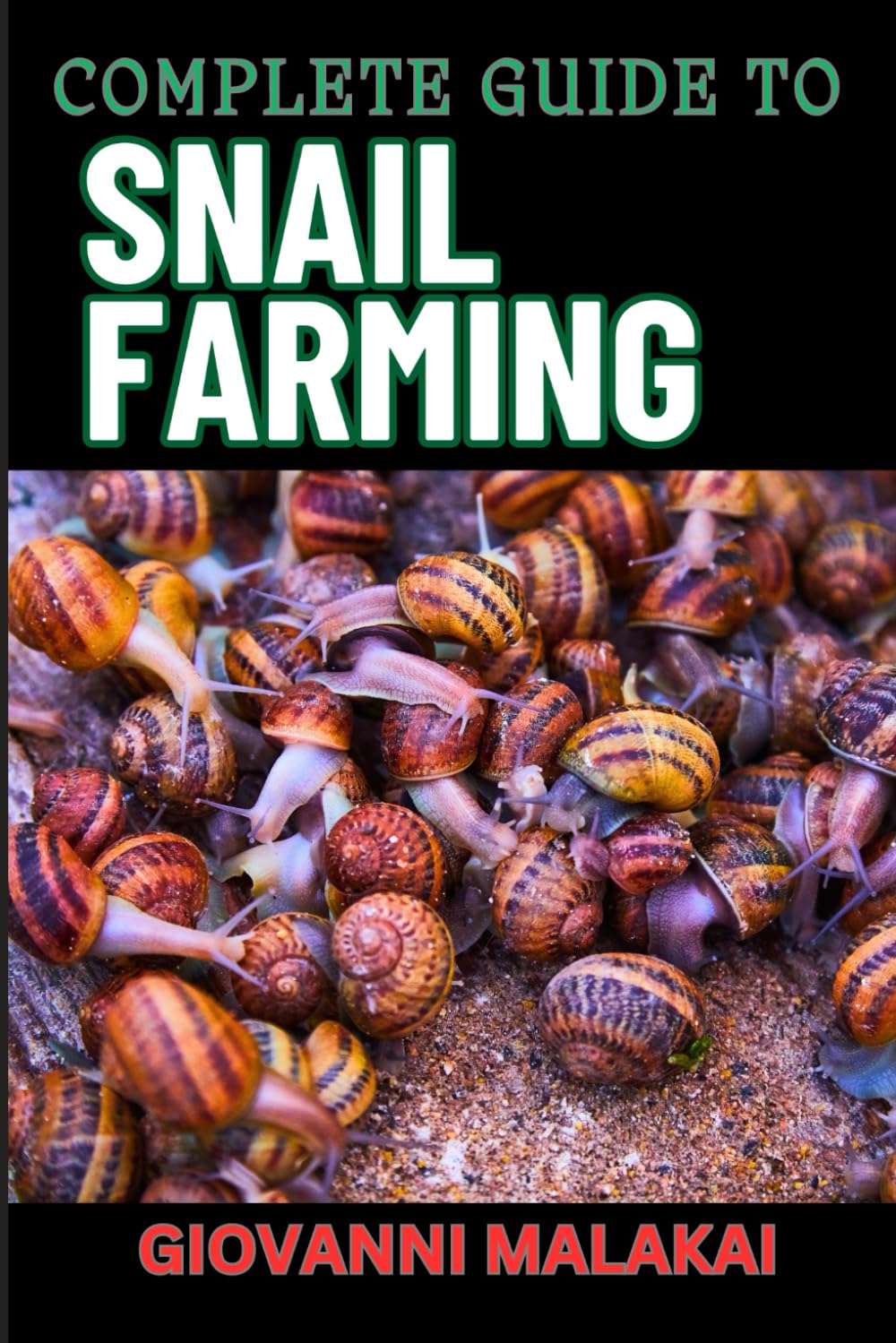 COMPLETE GUIDE TO SNAIL FARMING: Expert Tips, Profitable Techniques, And Sustainable Practices ...