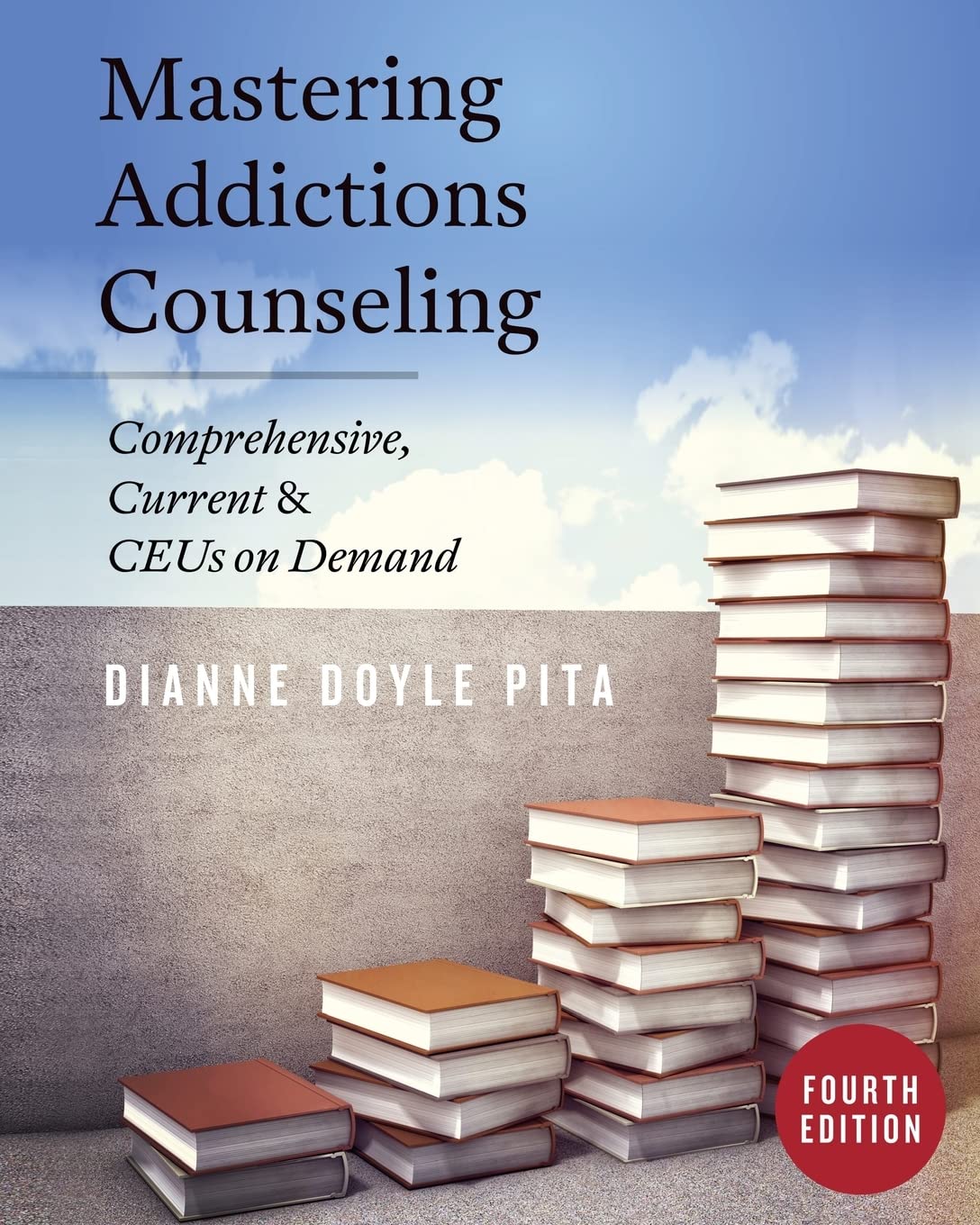 Mastering Addictions Counseling: Pita, Dianne Doyle: 9781539747796 ...