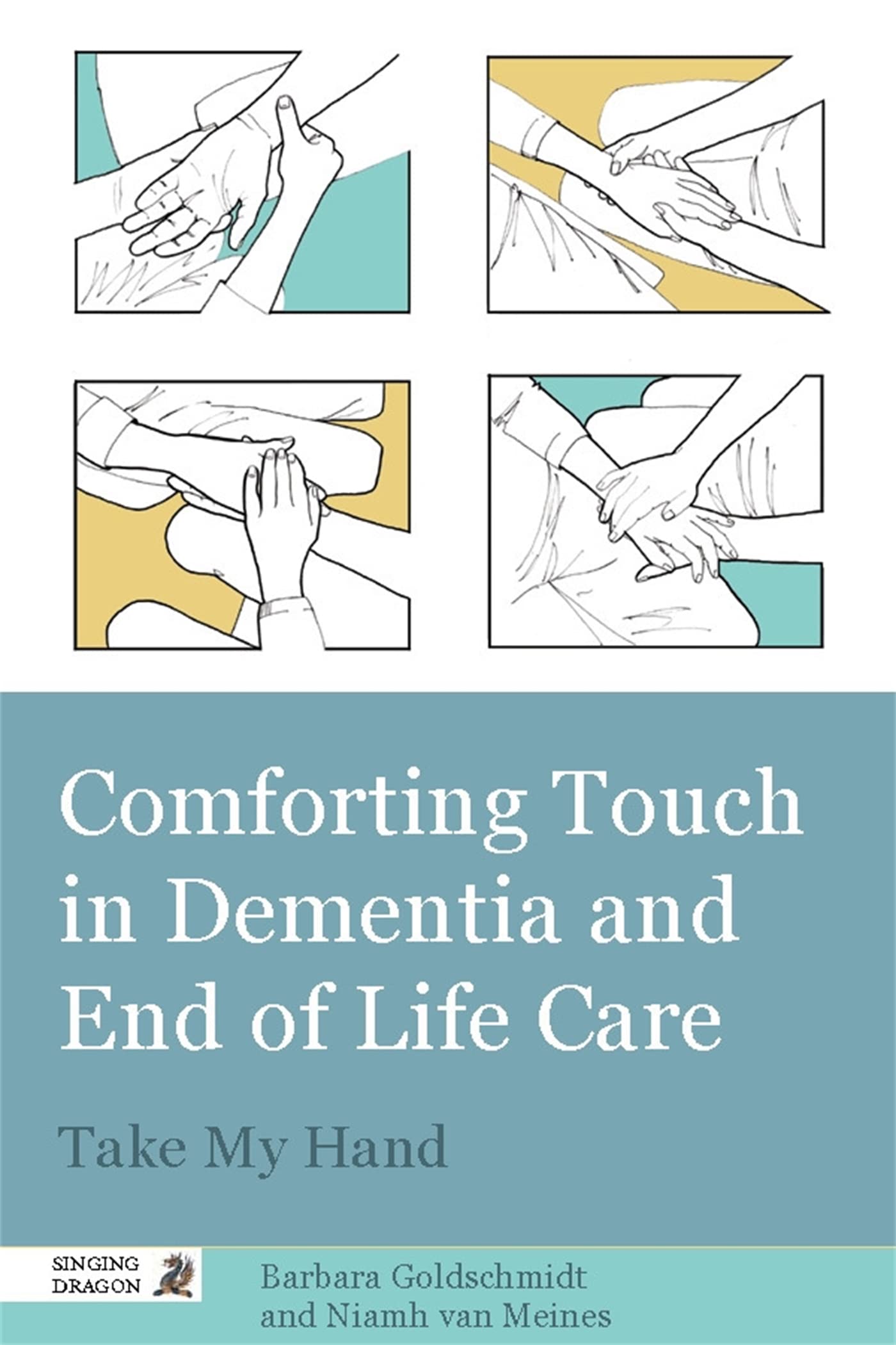 Comforting Touch in Dementia and End of Life Care: Take My Hand: Amazon ...