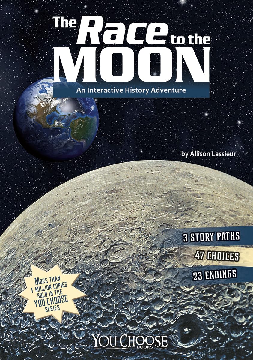 The Race to the Moon: An Interactive History Adventure (You Choose ...
