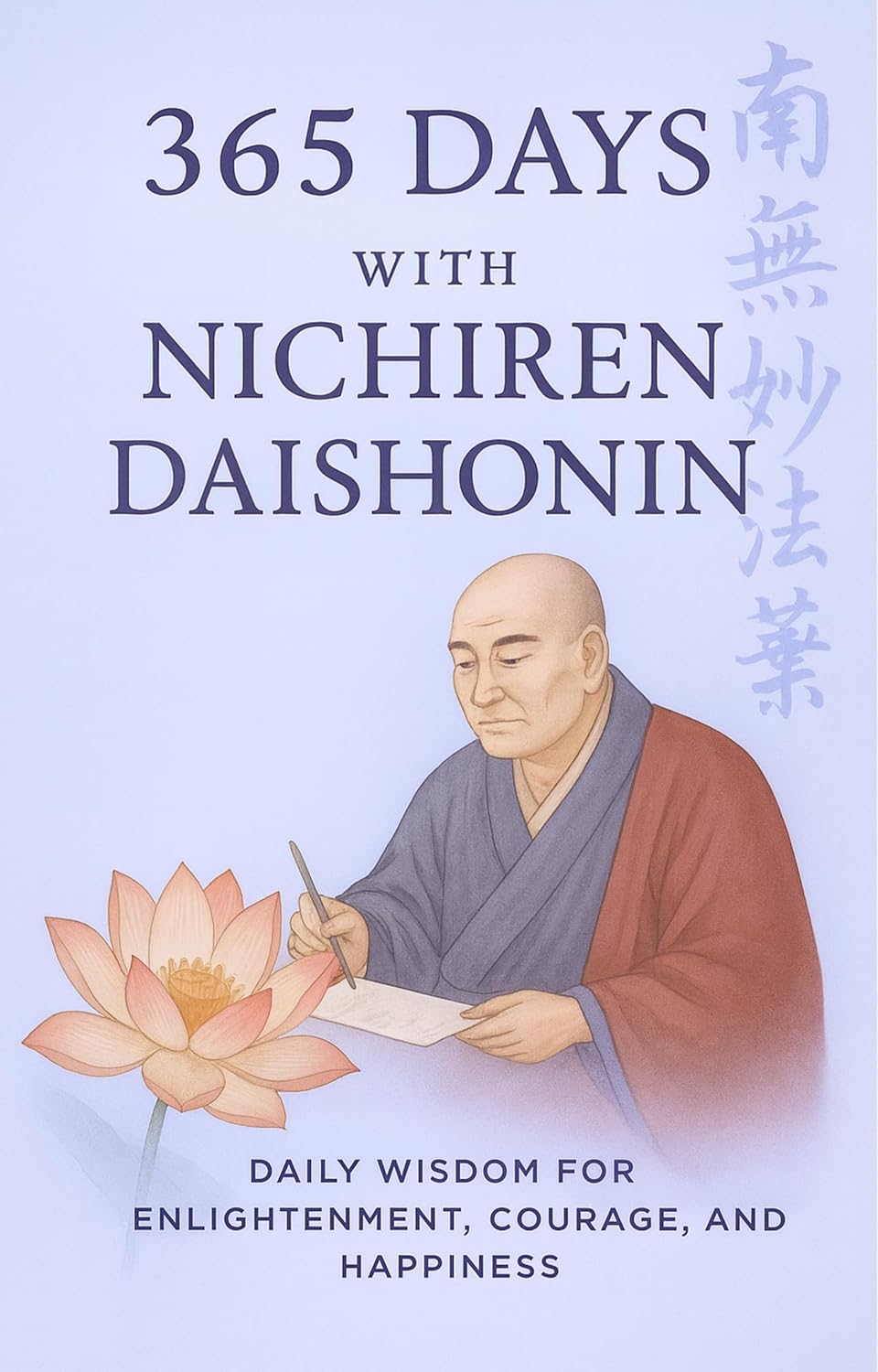 365 Days with Nichiren Daishonin: Daily Wisdom for Enlightenment ...