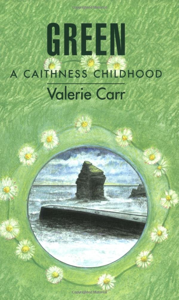Green: A Caithness Childhood: Carr, Valerie: 9781862321045: Amazon.com ...