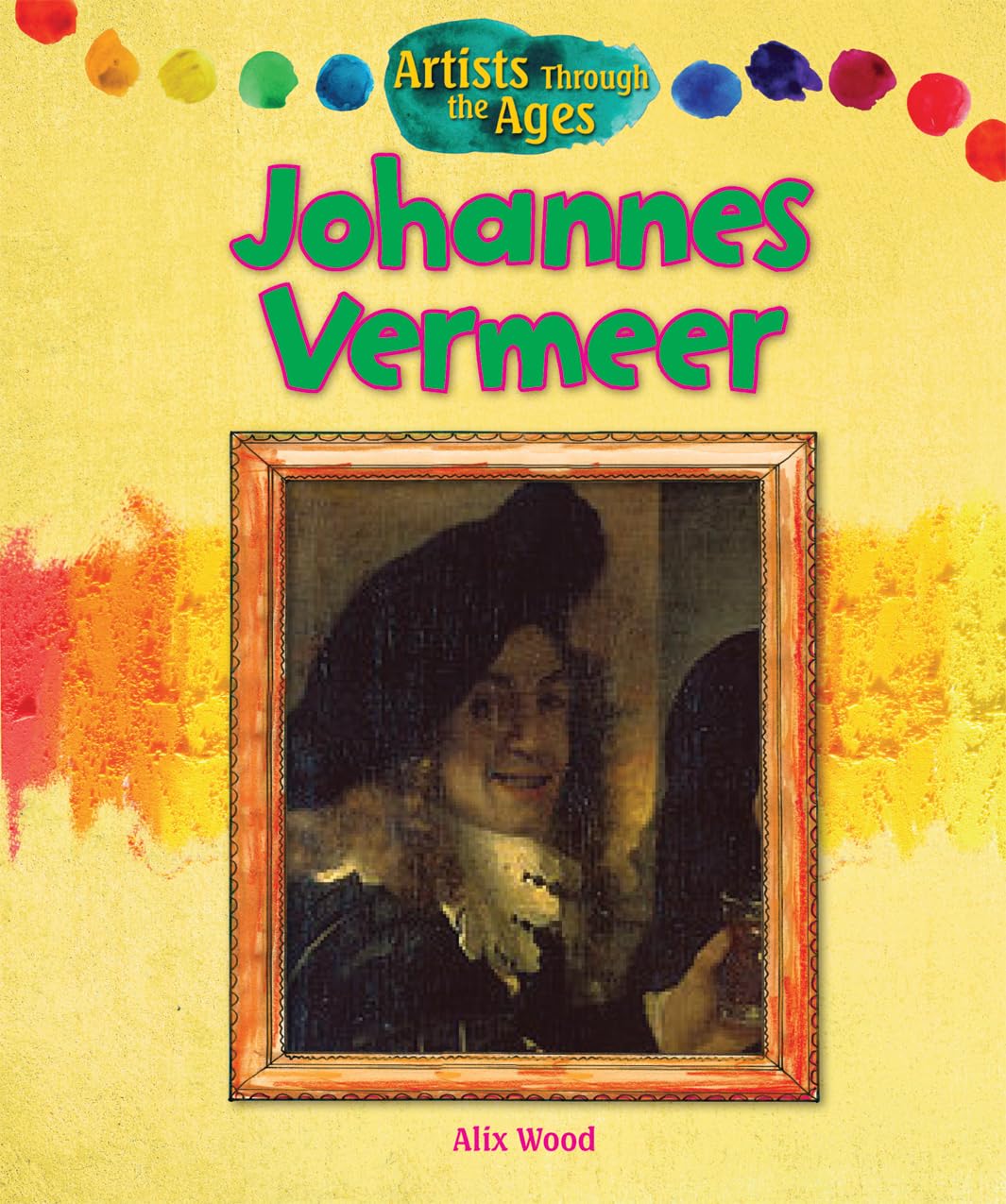 Johannes Vermeer (Artists Through the Ages): Wood, Alix: 9781615336234 ...