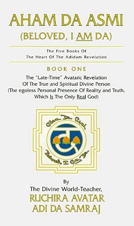 Aham Da Asmi: Beloved, I Am Da (The Five Books of the Heart of the ...