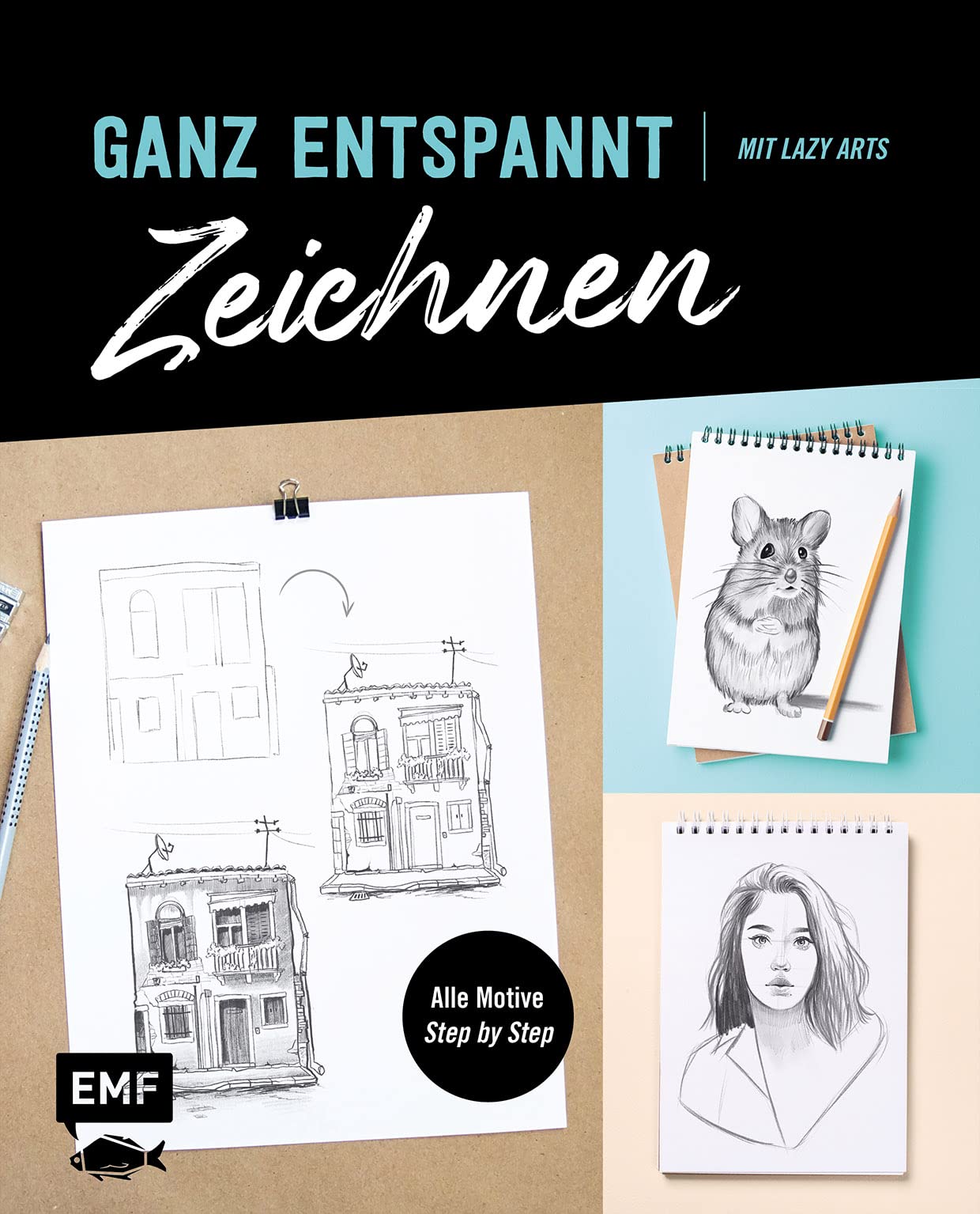 Ganz entspannt zeichnen: Mit Lazy Arts – Alle Motive Step by Step: Mit ...