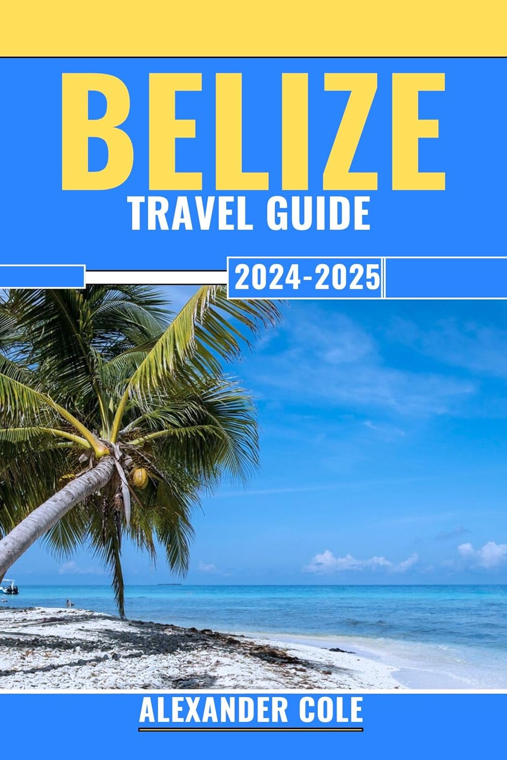 Amazon.com: Belize Travel Guide 2024-2025: Here's Everything You Need ...