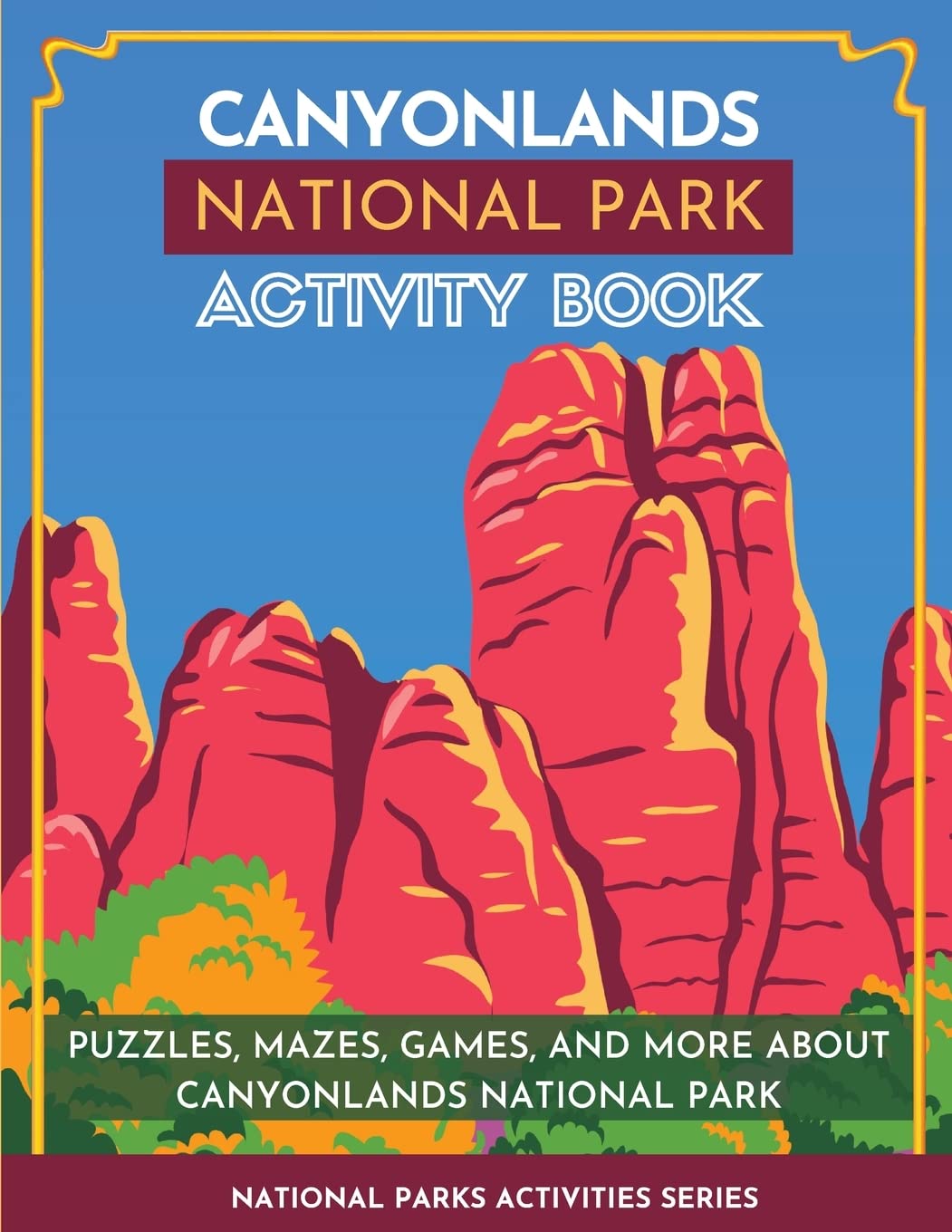 Canyonlands National Park Activity Book: Puzzles, Mazes, Games, and ...