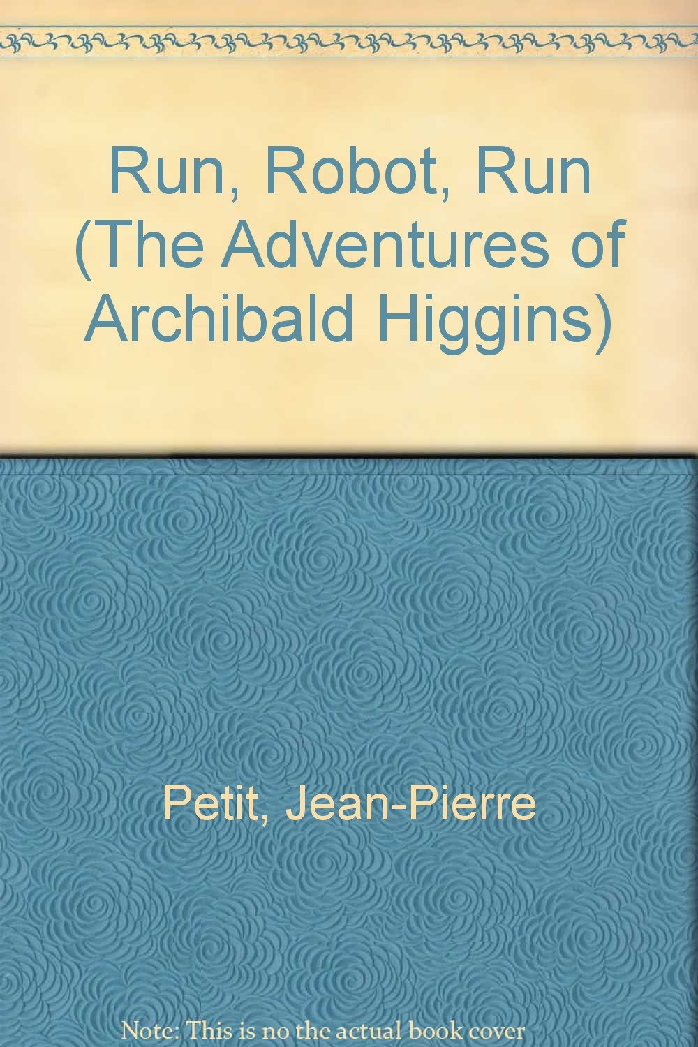 Run, Robot, Run (The Adventures of Archibald Higgins) (English and ...