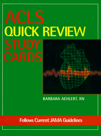 ACLS Quick Review Study Cards: Aehlert MSEd BSPA RN, Barbara J ...