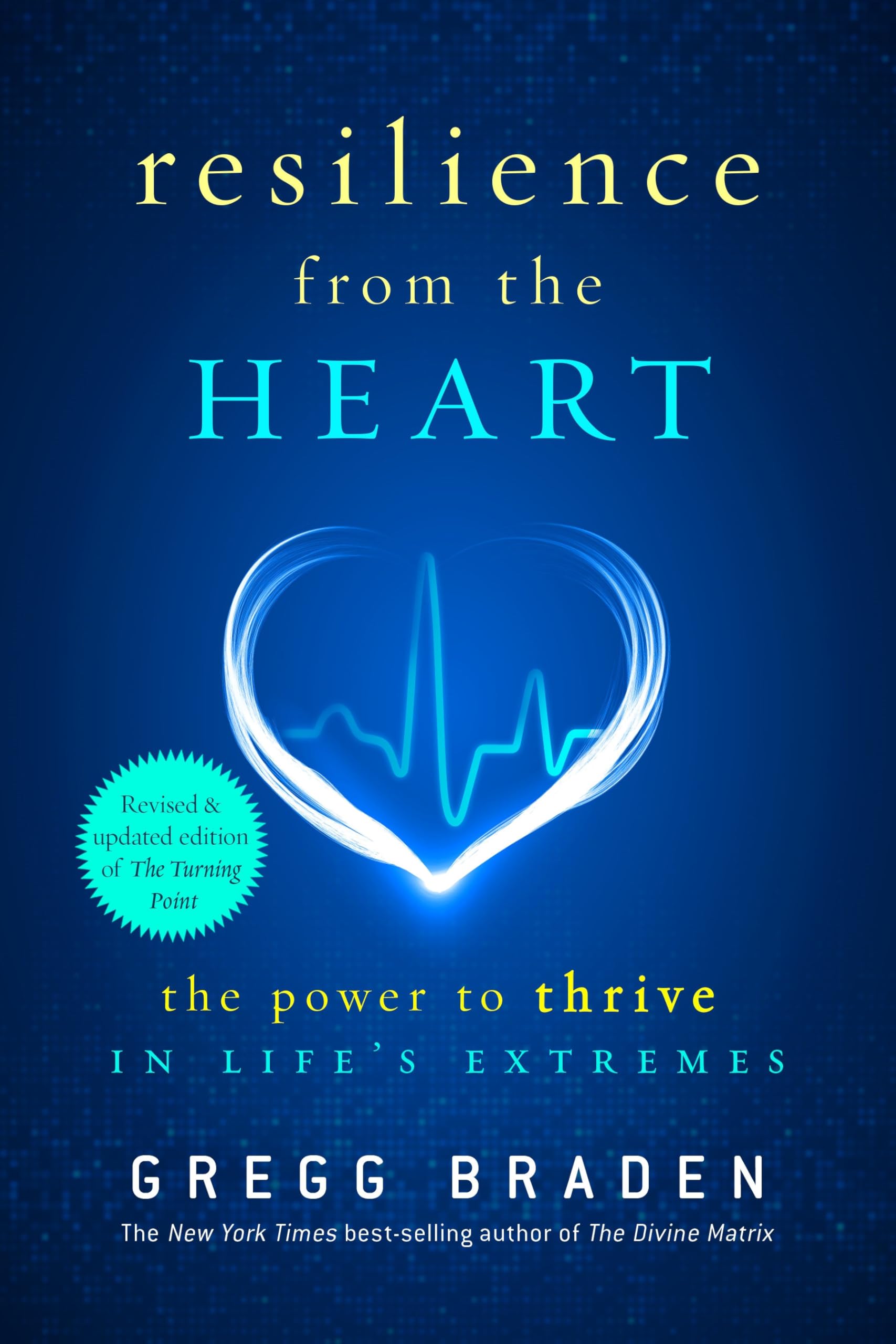 Resilience from the Heart: The Power to Thrive in Life's Extremes ...