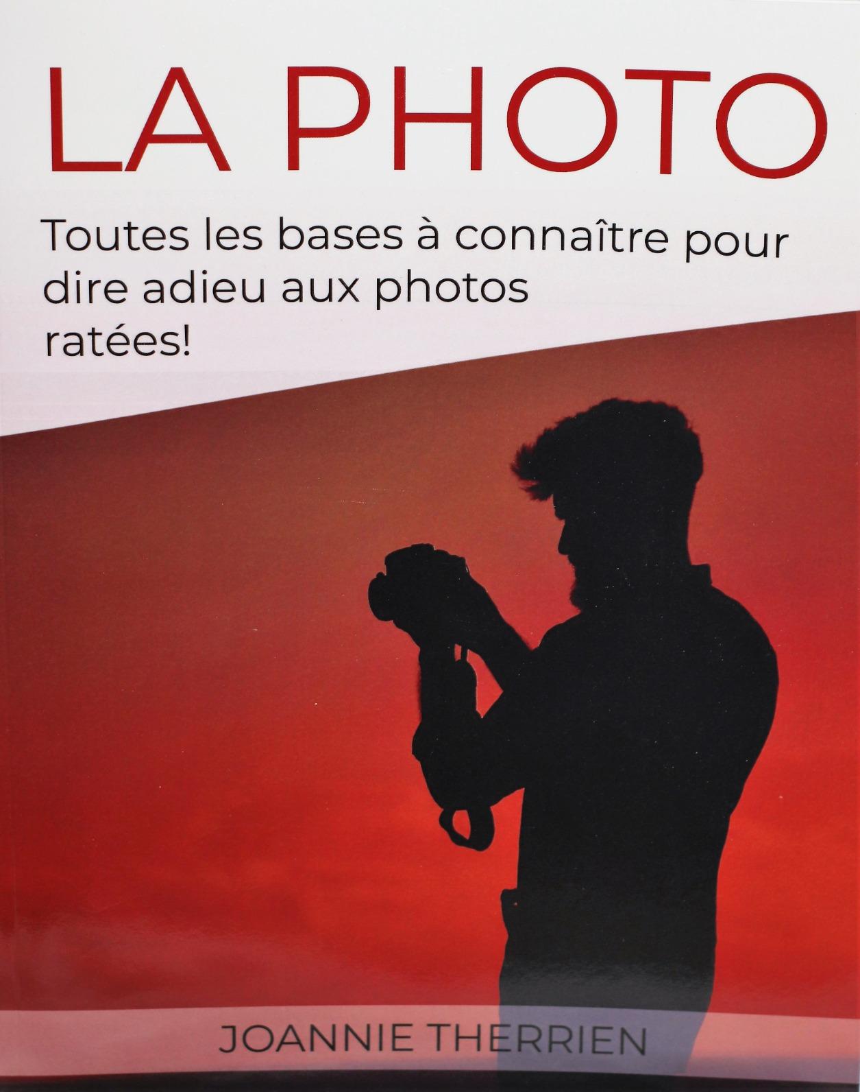 La photo : toutes les bases à connaître pour dire adieu aux photos ...