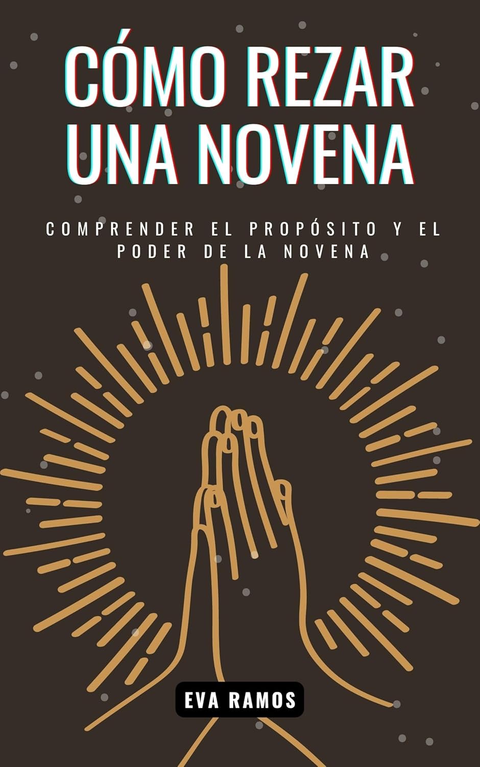 Amazon.com: Cómo Rezar Una Novena: Comprender el propósito y el poder ...