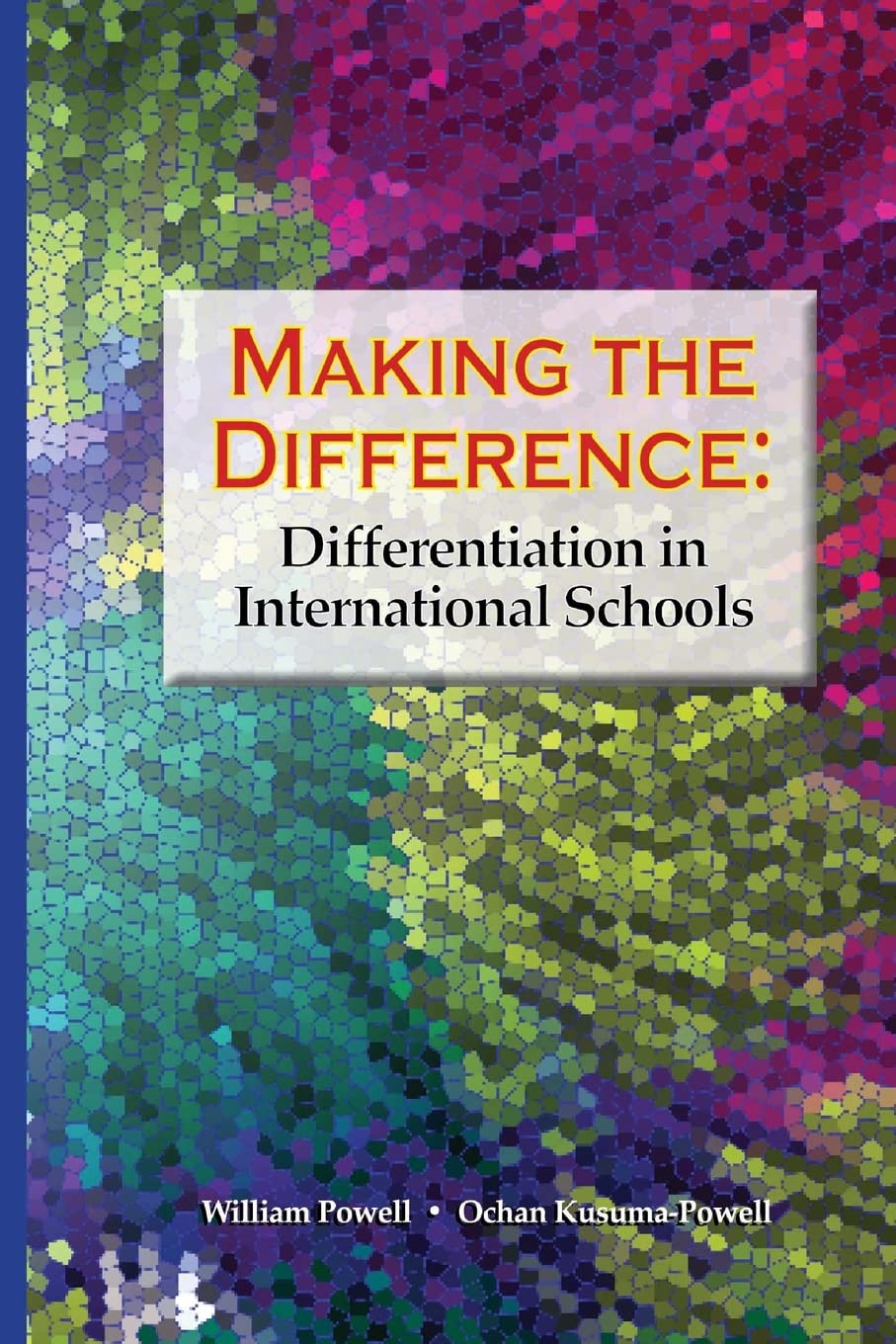 Making the Difference: Differentiation in International Schools : Kusuma-Powell, Ochan, Powell ...