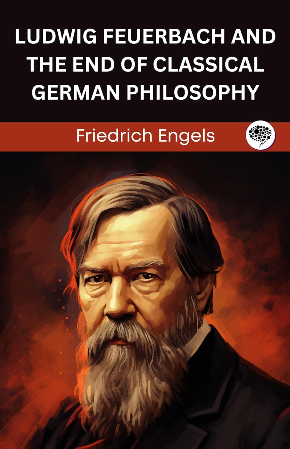 Ludwig Feuerbach and the End of Classical German Philosophy (Grapevine ...