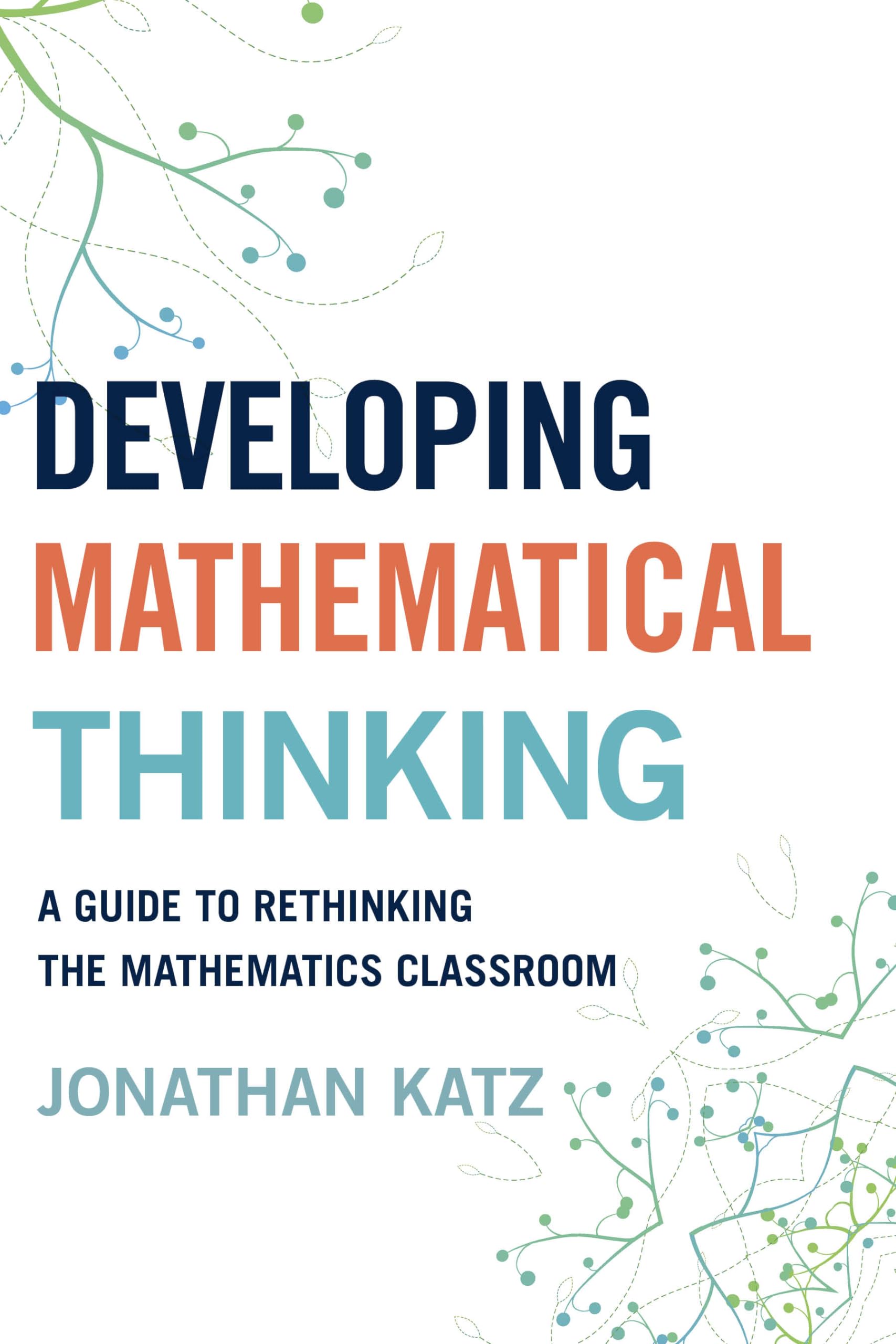 Developing Mathematical Thinking: A Guide to Rethinking the Mathematics ...