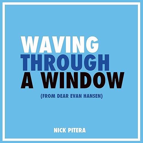 Waving Through a Window (From "Dear Evan Hansen") by Nick Pitera on ...