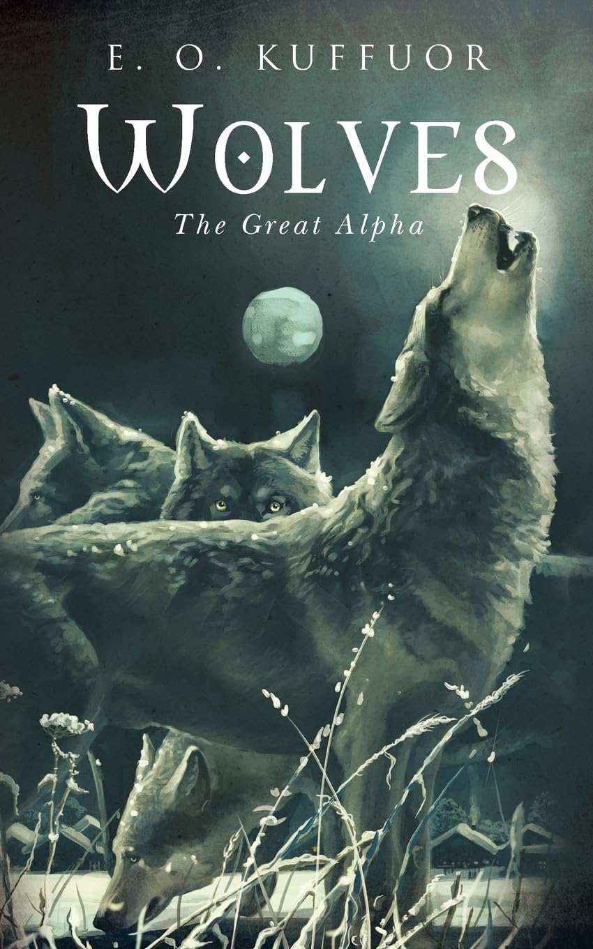Wolves: The Great Alpha (Volume 1): Kuffuor, E. O.: 9781973809814 ...