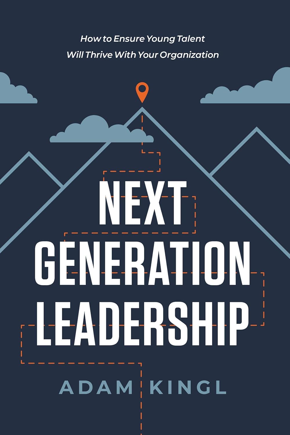 Next Generation Leadership: How to Ensure Young Talent Will Thrive with ...