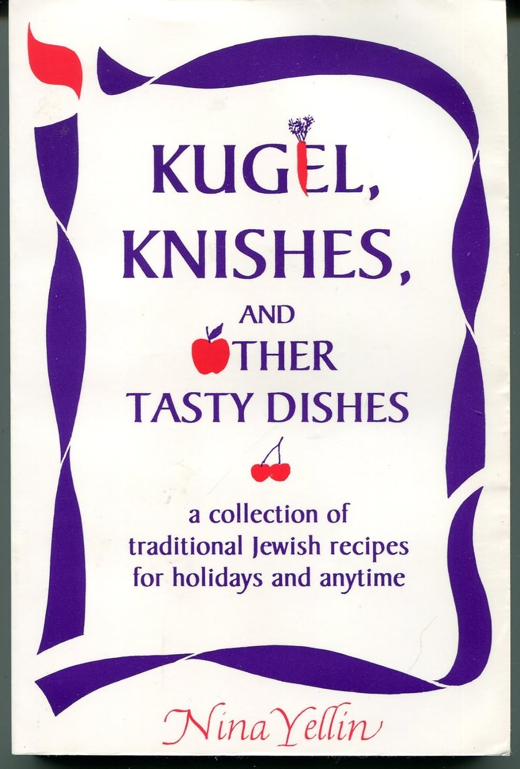 Kugel, Knishes, and Other Tasty Dishes: A Collection of Traditional ...