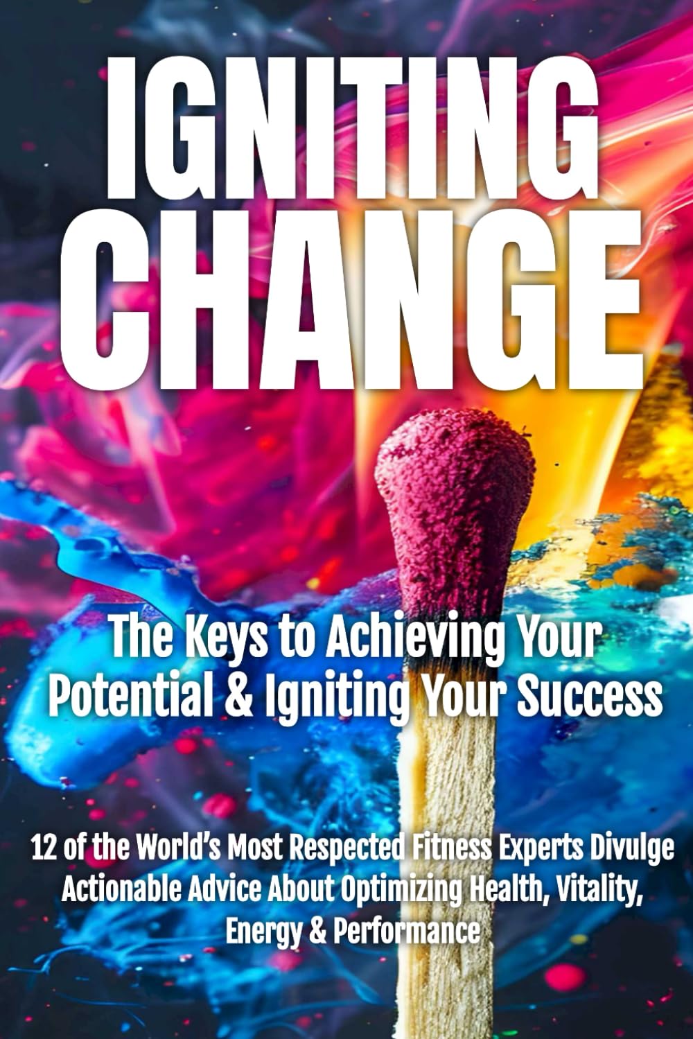Amazon.com: Igniting Change: The Keys to Achieving Your Potential ...