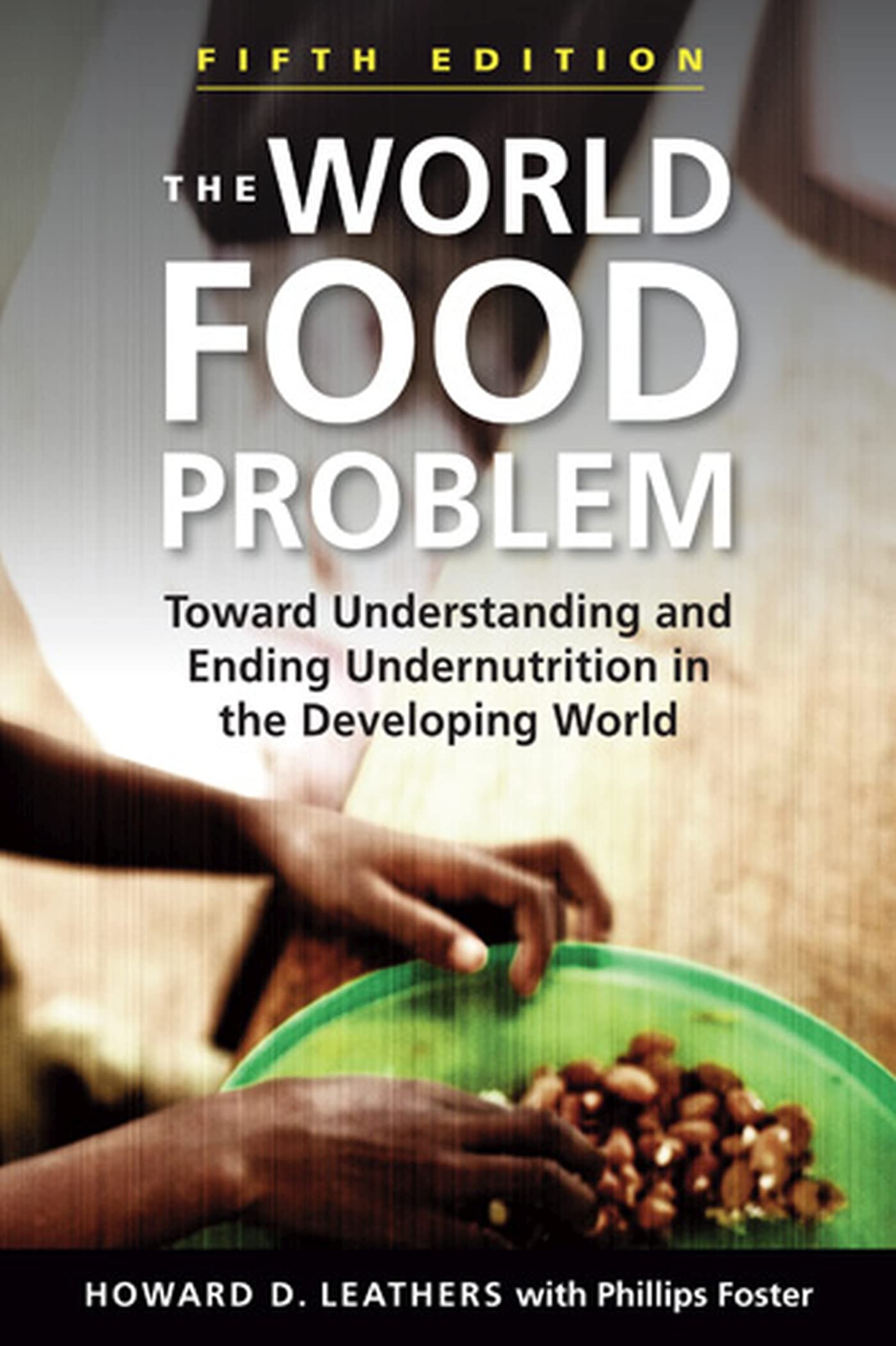 The World Food Problem: Toward Understanding and Ending Undernutrition ...