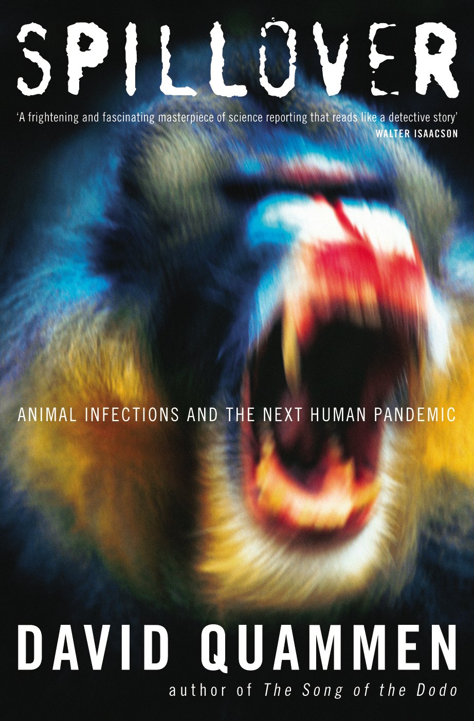 Spillover: Animal Infections and the Next Human Pandemic: David Quammen ...