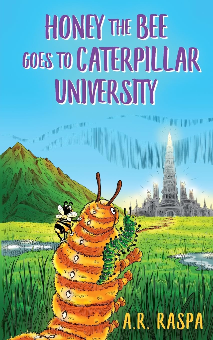 Honey the Bee Goes to Caterpillar University: Raspa, A.R ...
