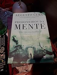 Prisioneiros da mente | Do mesmo autor de Ansiedade: Os cárceres mentais eBook : Cury, Augusto ...