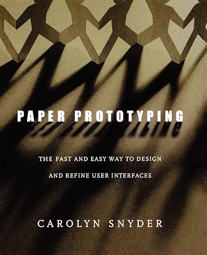 Paper Prototyping: The Fast and Easy Way to Design and Refine User ...