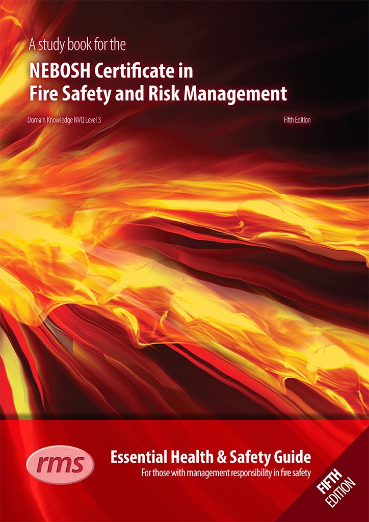 NEBOSH Certificate in Fire Safety and Risk Management: Essential Health ...