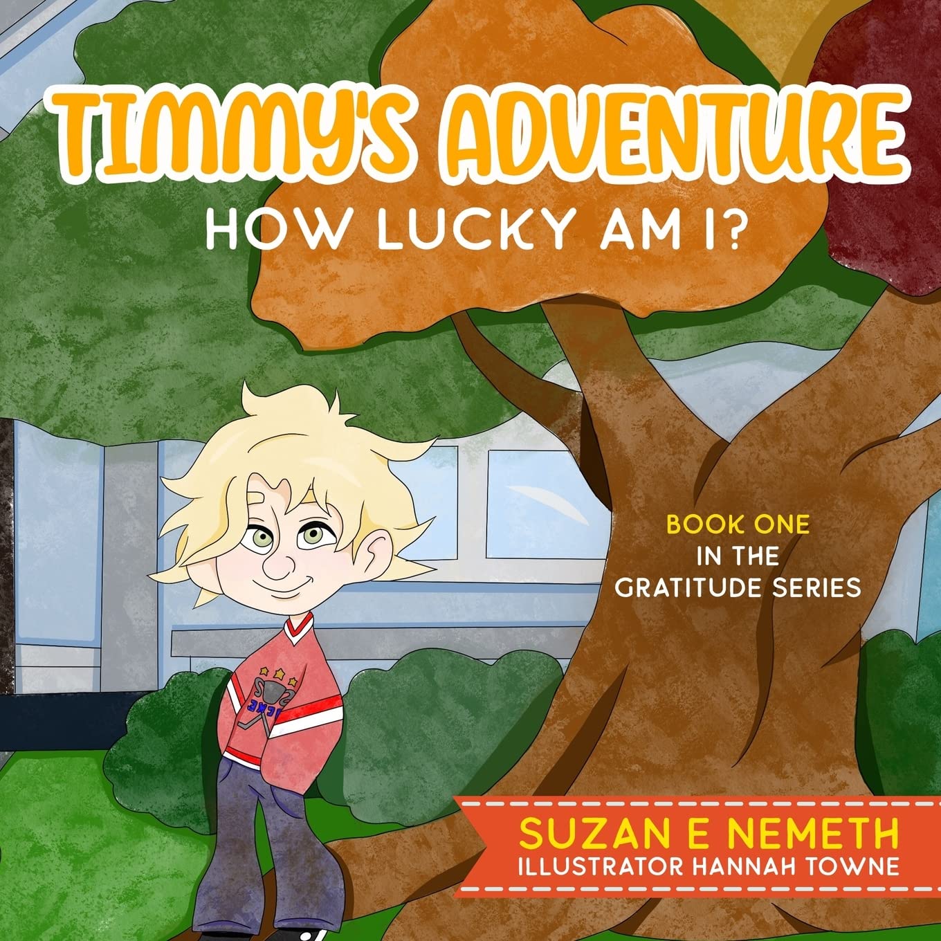 Timmy's Adventure: How Lucky Am I?: Nemeth, Suzan E, Towne, Hannah ...