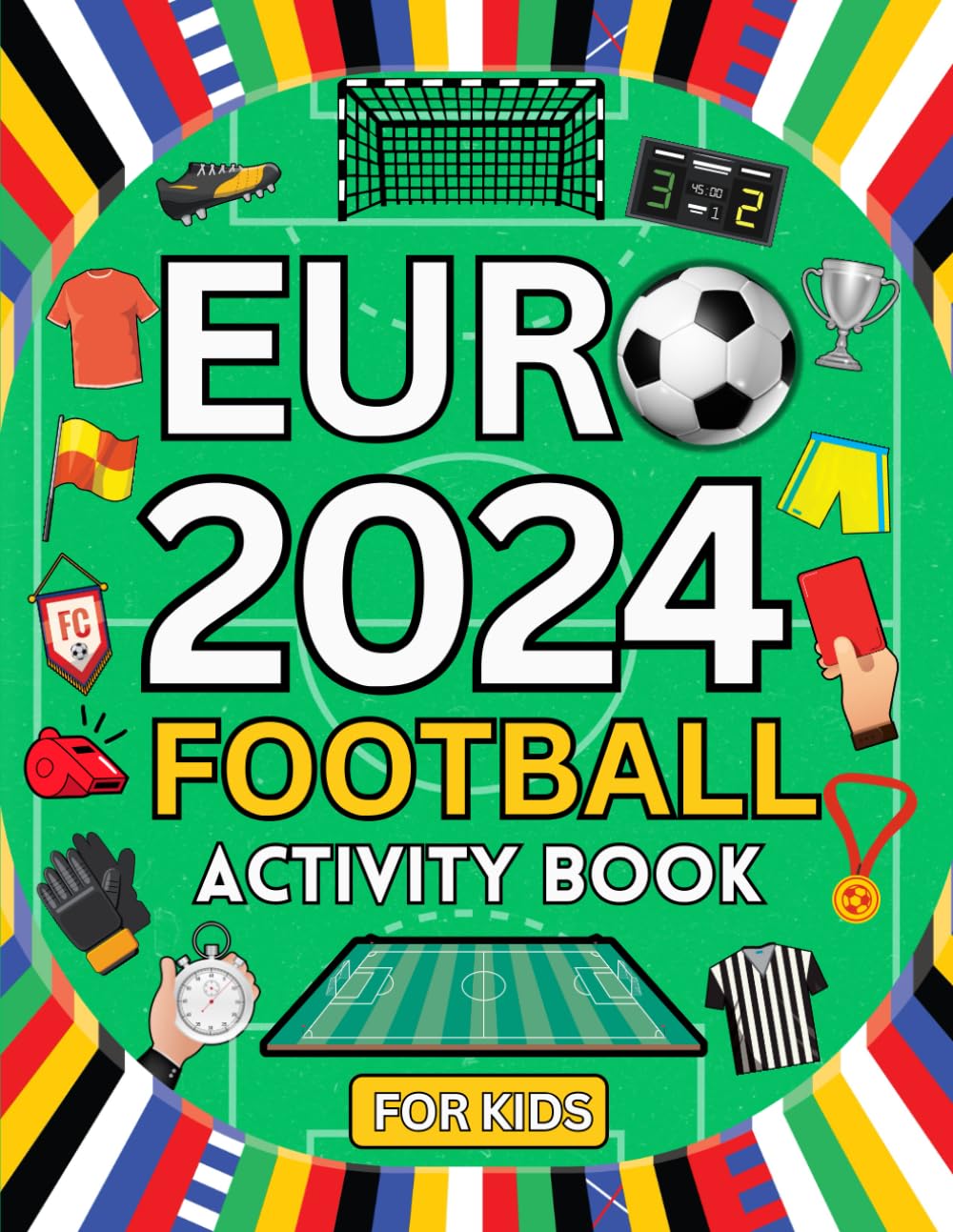 EURO 2024 Footbal Activity Book For Kids: Age 6-10, Tournament Guide ...