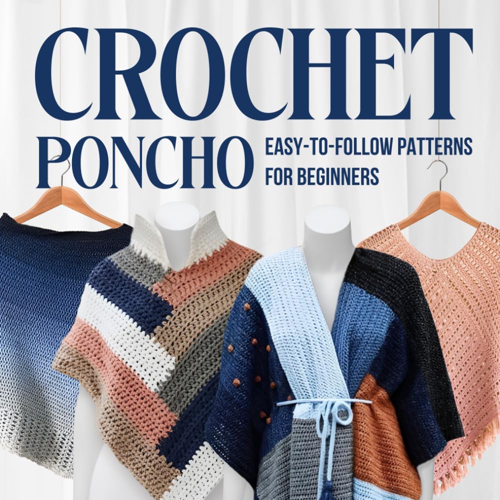 Crochet Poncho: Easy-to-Follow Patterns for Beginners: Fashion Crochet ...