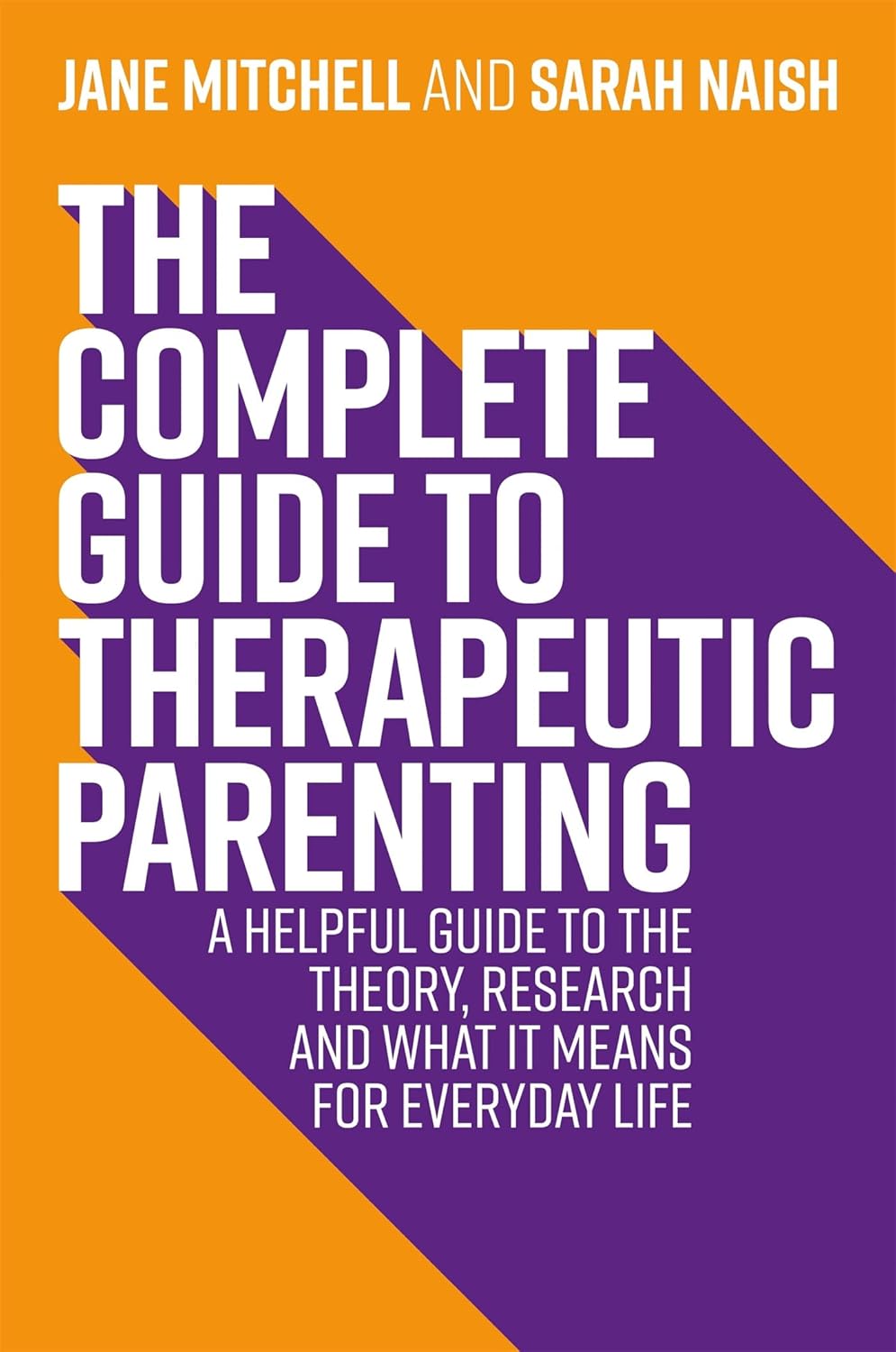 The Complete Guide to Therapeutic Parenting: A Helpful Guide to the ...