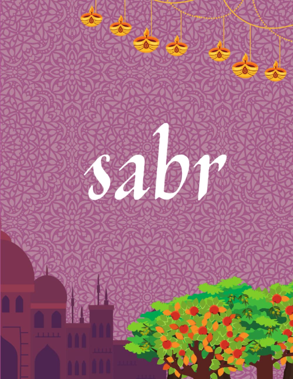 Sabr Notebook | 8.5 x 11 Islamic Journal with 100 Lined Pages: Creates ...