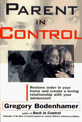 Parent in Control: Restore Order in Your Home and Create a Loving ...