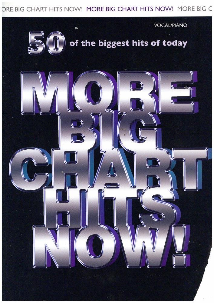 More Big Chart Hits Now!: 50 of the Biggest Hits of Today ...