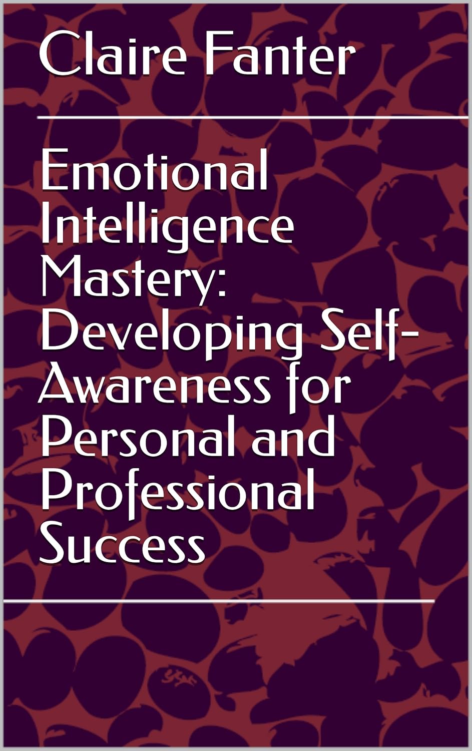 Amazon.com: Emotional Intelligence Mastery: Developing Self-Awareness ...