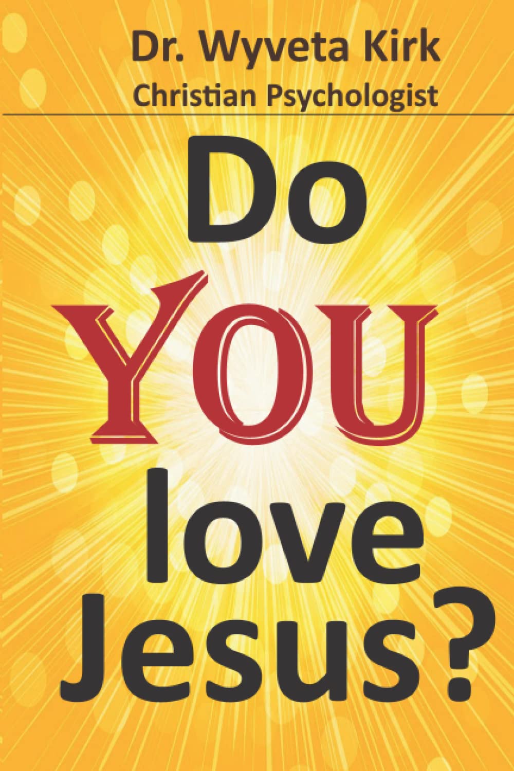 Amazon.com: Do YOU love Jesus?: 9780997190441: Kirk, Dr. Wyveta: Books