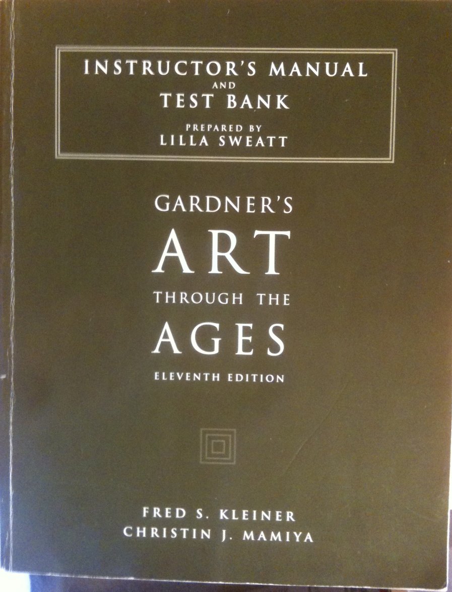 Gardner's Art Through the Ages : Instructor's Manual/Test Bank: Fred S ...