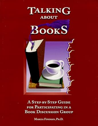 Talking About Books: A Step-By-Step Guide for Participating in a Book ...