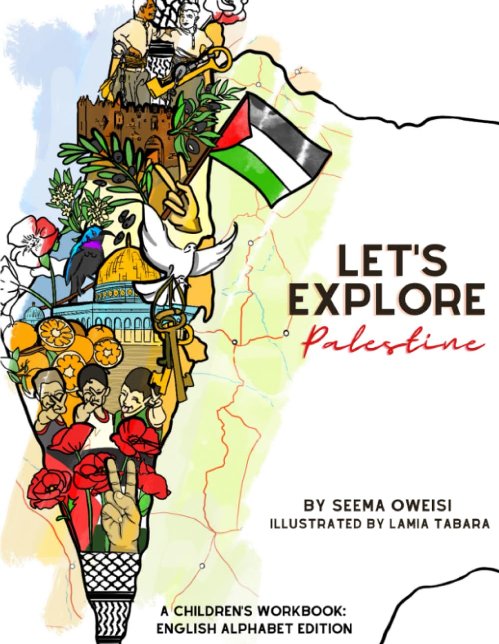 Let's Explore Palestine: English Alphabet Edition: Oweisi, Seema ...