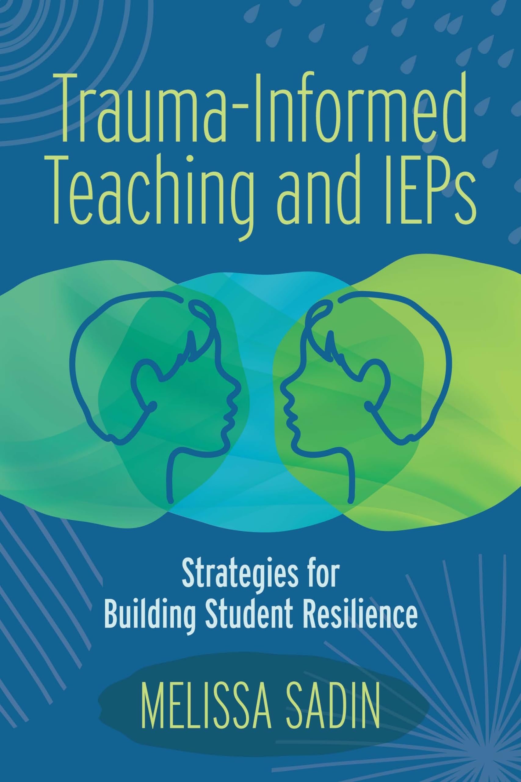 Trauma-Informed Teaching and IEPS: Strategies for Building Student ...