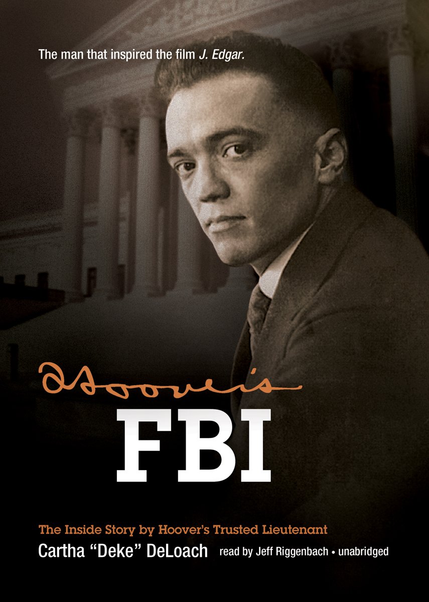 Hoover's FBI: The Inside Story by Hoover's Trusted Lieutenant: Cartha D. Deloach, Jeff ...