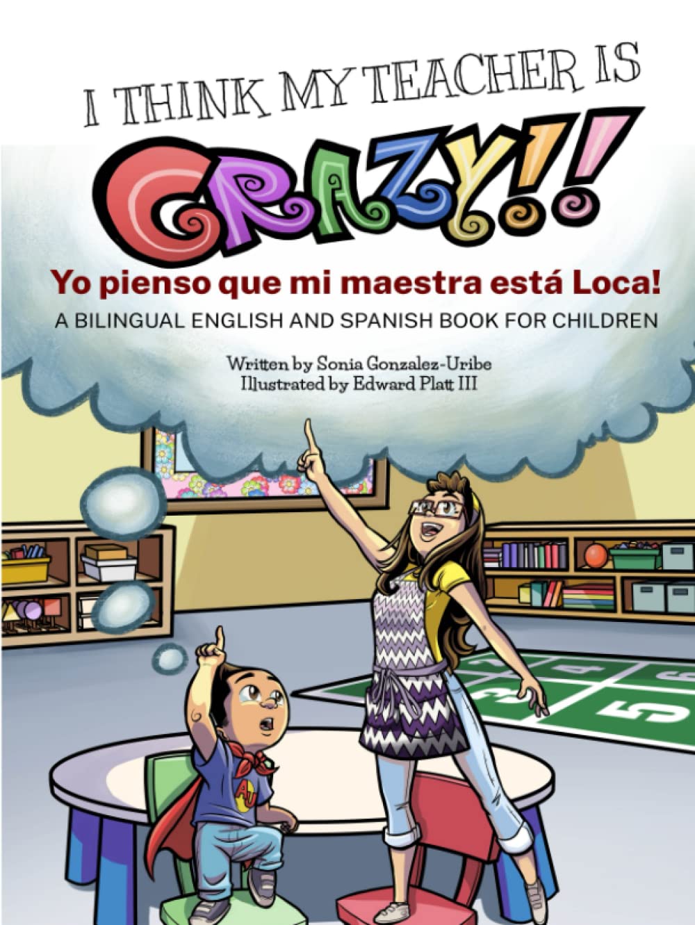 I Think My Teacher Is Crazy: Bilingual English & Spanish: Gonzalez ...