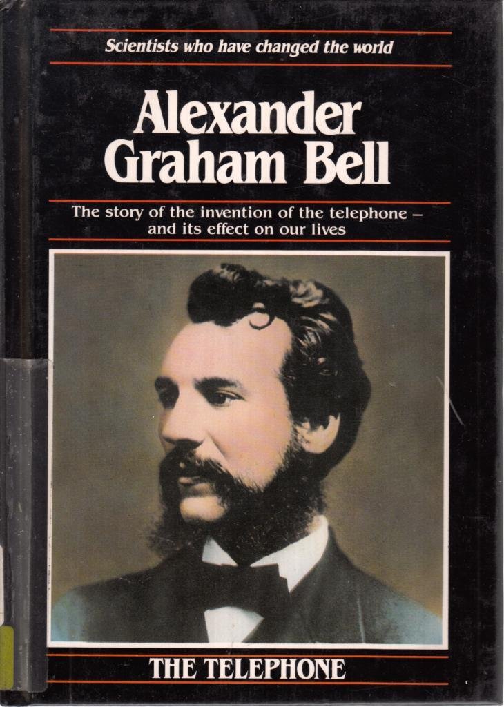 Buy Alexander Graham Bell: The Story of the Telephone and How it Has ...