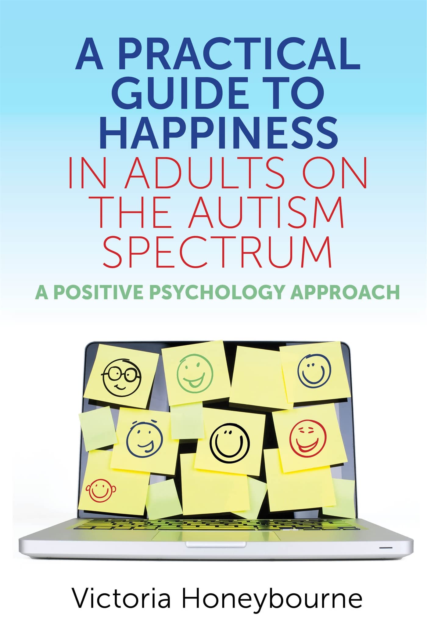 A Practical Guide to Happiness in Adults on the Autism Spectrum: A ...