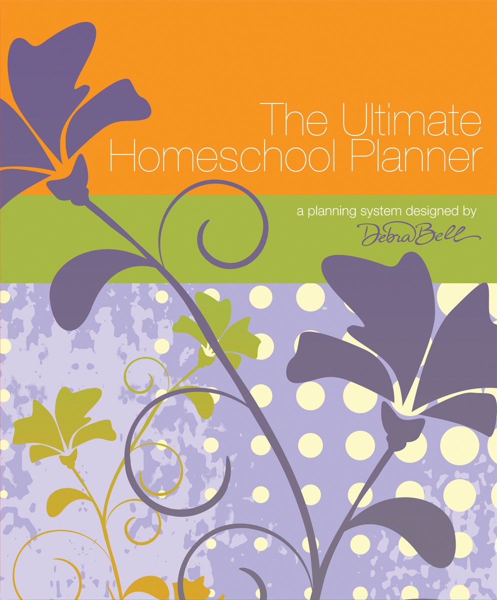 The Ultimate Homeschool Planner (Orange Edition): Debra Bell ...